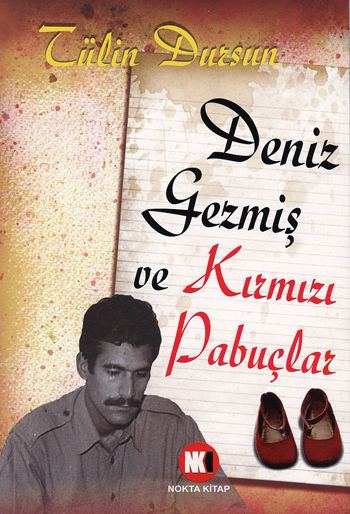Deniz Gezmiş ve Kırmızı Pabuçlar | Tülin Dursun | Ekitap.org